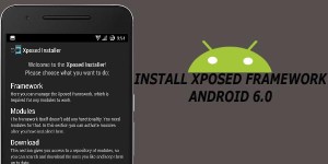 How to Install Xposed Framework on Android Marshmallow