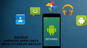 How to Backup Your Android Apps and Data with Titanium Backup