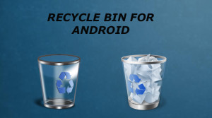 How to Add Recycle Bin Feature on an Android Device
