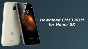 Download CM13 ROM for Honor 5X (KIW-L24 / L22 / L21)