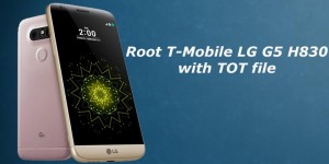 How to Root T-Mobile LG G5 H830 and Install TWRP Recovery