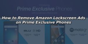 How to Remove Amazon Lockscreen Ads on Prime Exclusive Phones