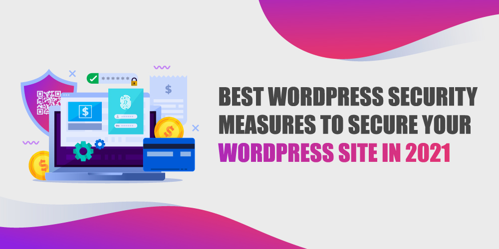 Best Wordpress Security Measures To Secure Your Wordpress Site In 2021