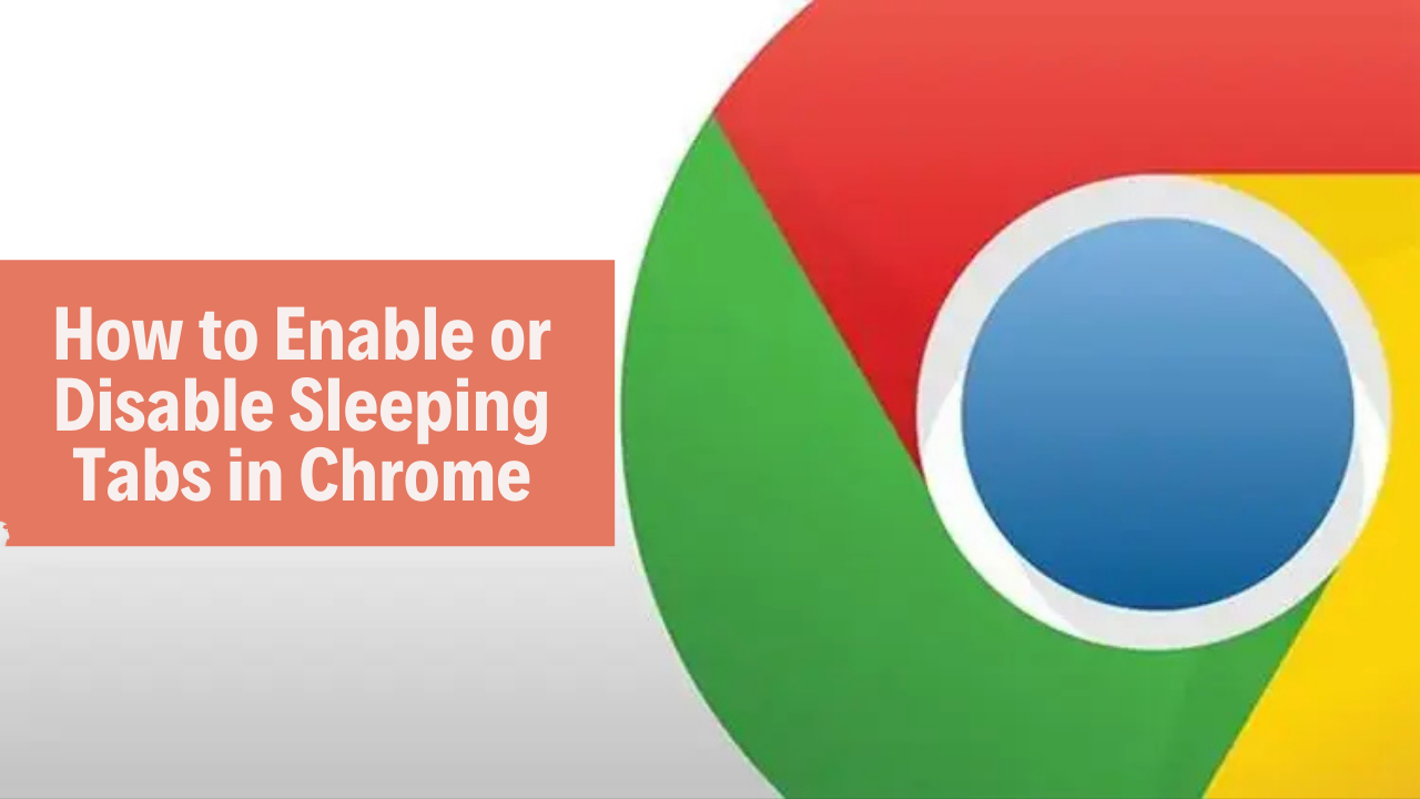 How to Enable or Disable Sleeping Tabs in Chrome