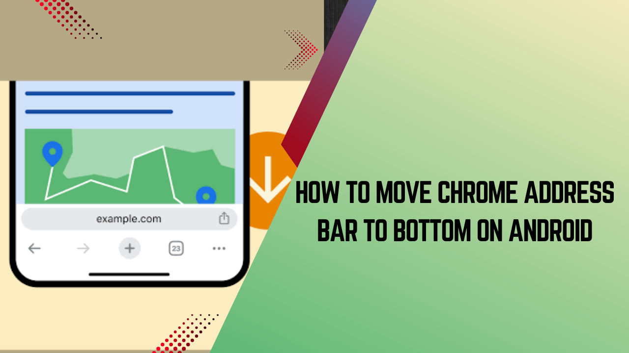 How to Move Chrome Address Bar to Bottom on Android