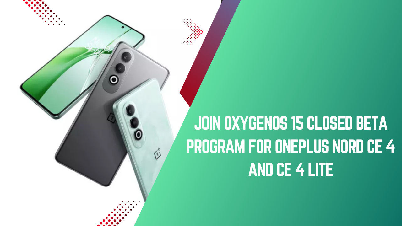 Join OxygenOS 15 Closed Beta Program for OnePlus Nord CE4 and CE4 Lite