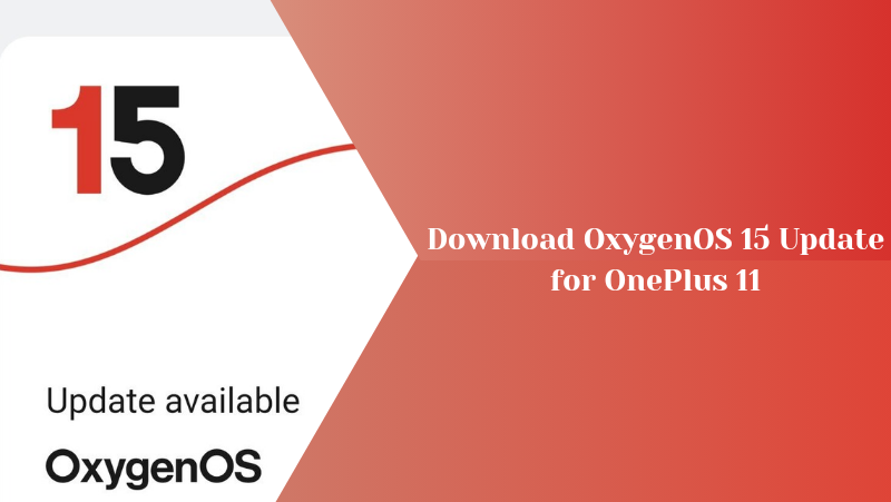 Download OxygenOS 15 Update for OnePlus 11 [Android 15][Stable]