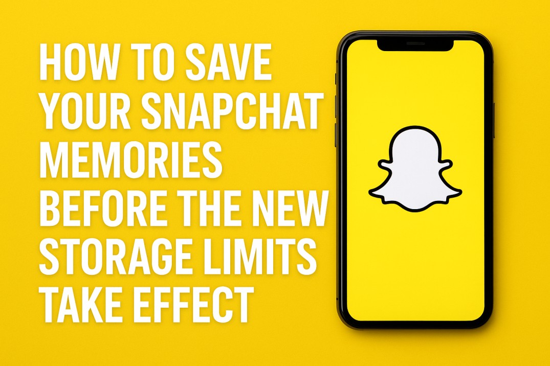 How to Save Your Snapchat Memories Before the New Storage Limits Hit